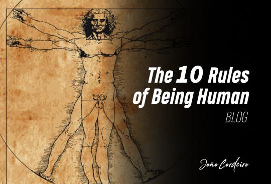 The 10 Rules of Being Human | João Cordeiro's Blog